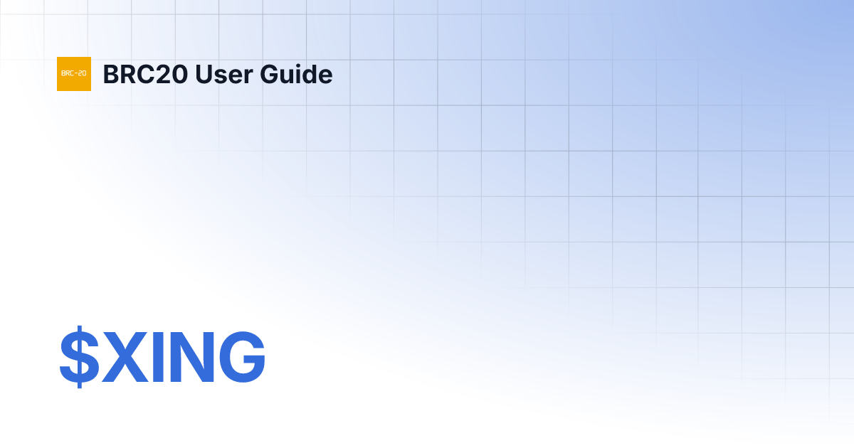 $XING | BRC20 User Guide $XING | BRC20 User Guide